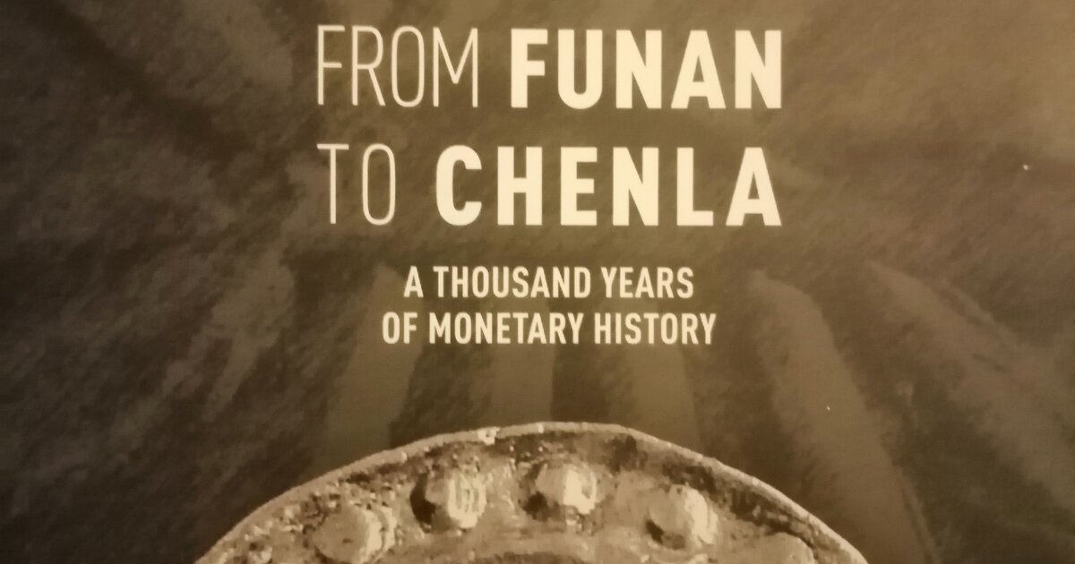 Cambodia from Funan to Chenla, A Thousand Years of Monetary History ...
