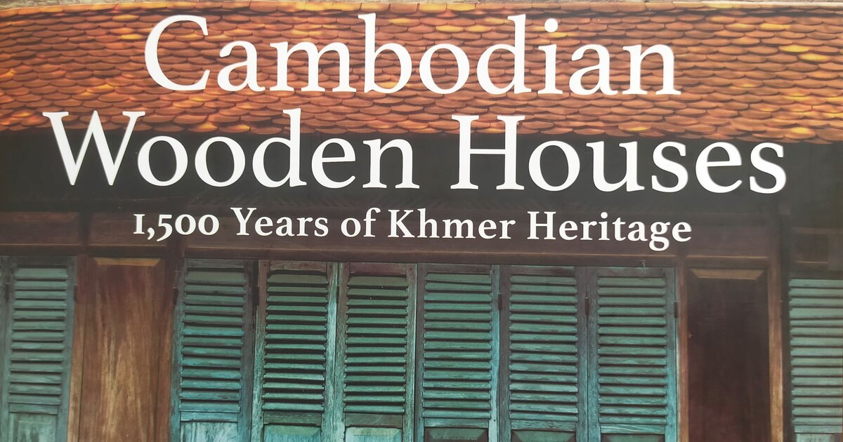Cambodian Wooden Houses, 1,500 Years of Khmer Heritage - Angkor Database